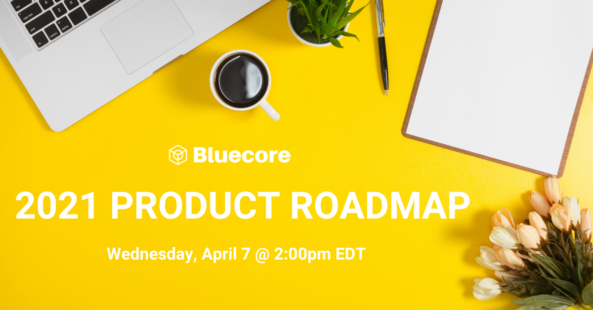 2021 Product Roadmap 2021 Product Roadmap