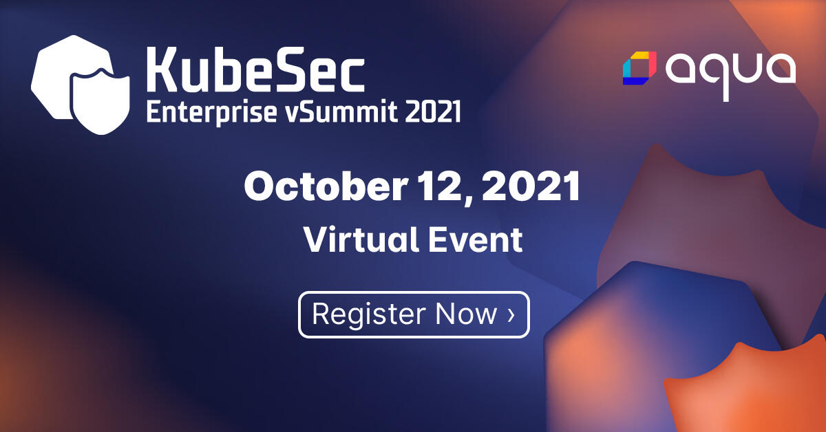 KubeSec Enterprise vSummit 2021