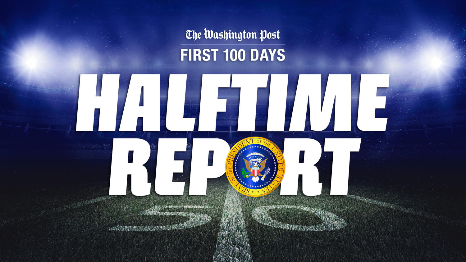 First 100 Days: Halftime Report