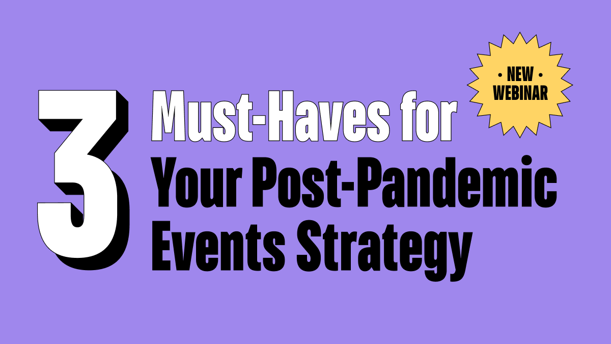 3 Must-Haves for Your Post-Pandemic Events Strategy | Splash