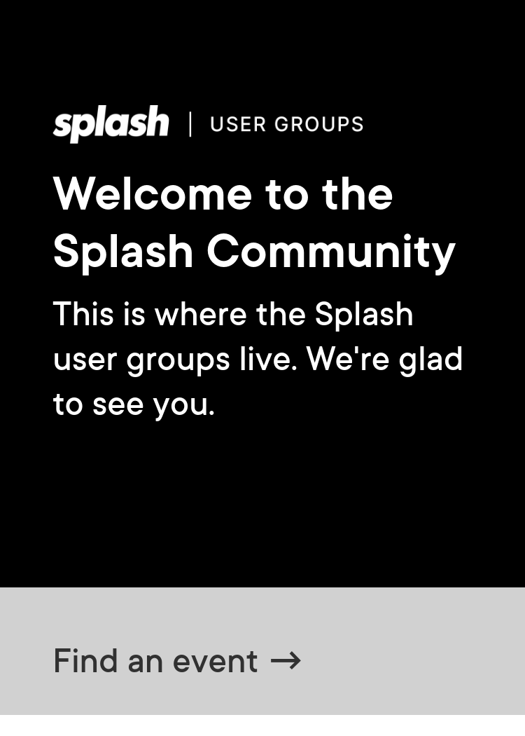 Welcome to the Community - Splash User Groups