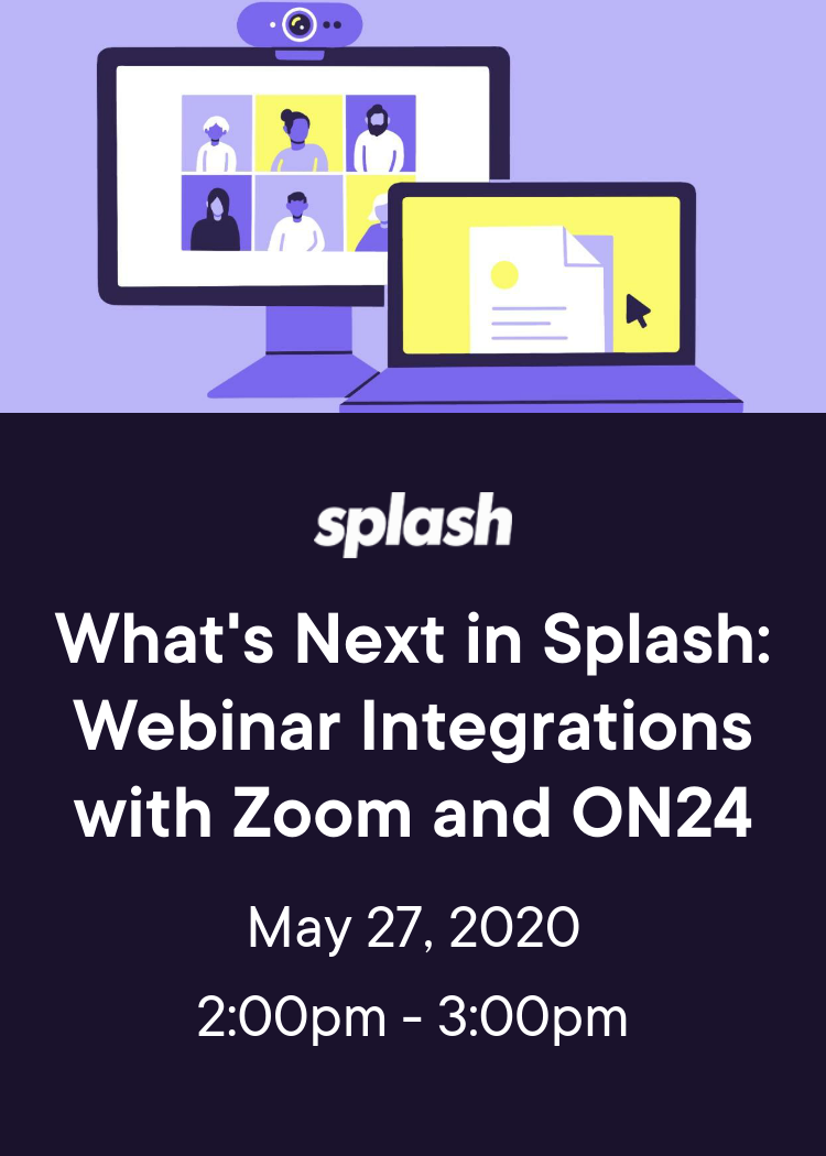 What's Next in Splash: Webinar Integrations with Zoom and ON24
