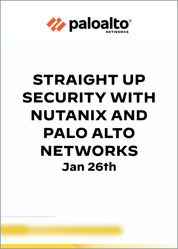 Straight up Security with Nutanix and Palo Alto Networks