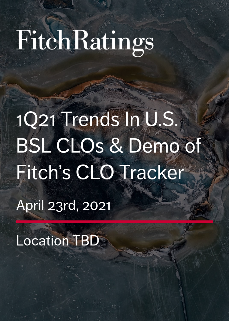 1Q21 Trends in US CLOs & Demo of Fitch’s CLO Tracker