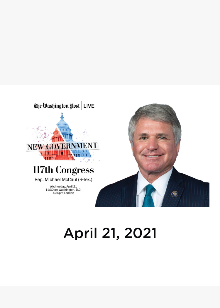 New Government: 117th Congress with Rep. Michael McCaul (R-Tex.)