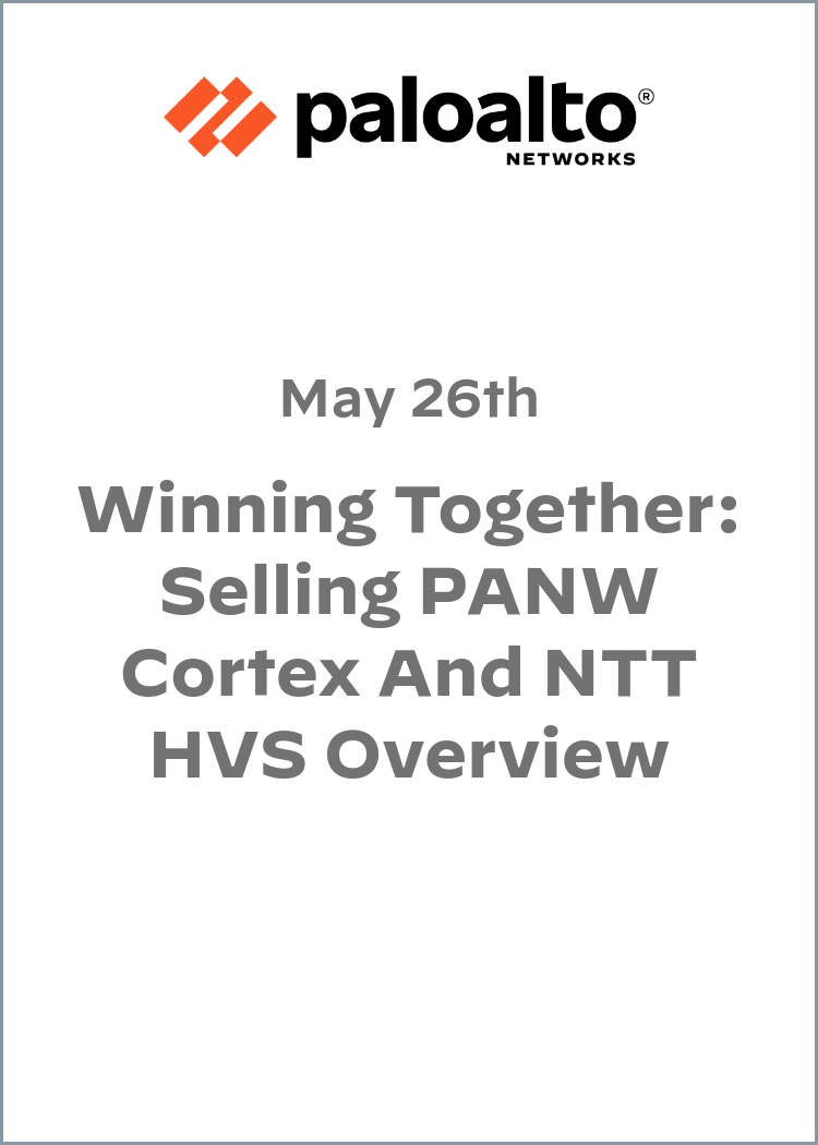 Winning Together: Selling PANW Cortex and NTT HVS Overview