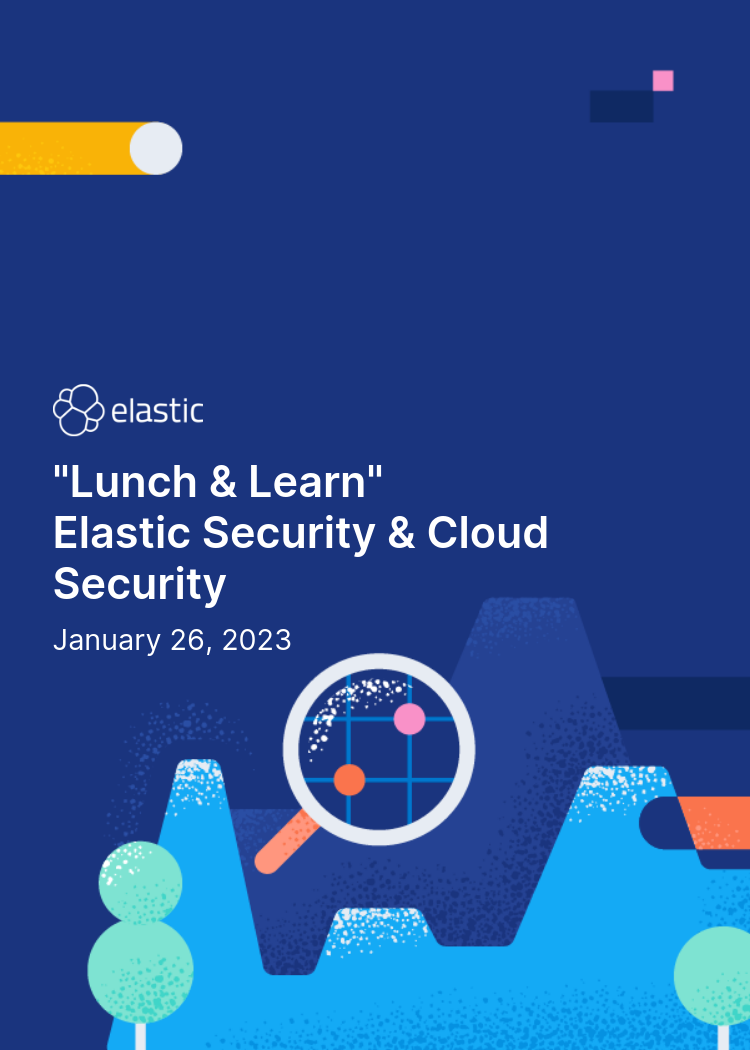 "Lunch & Learn"Elastic Security & Cloud Security