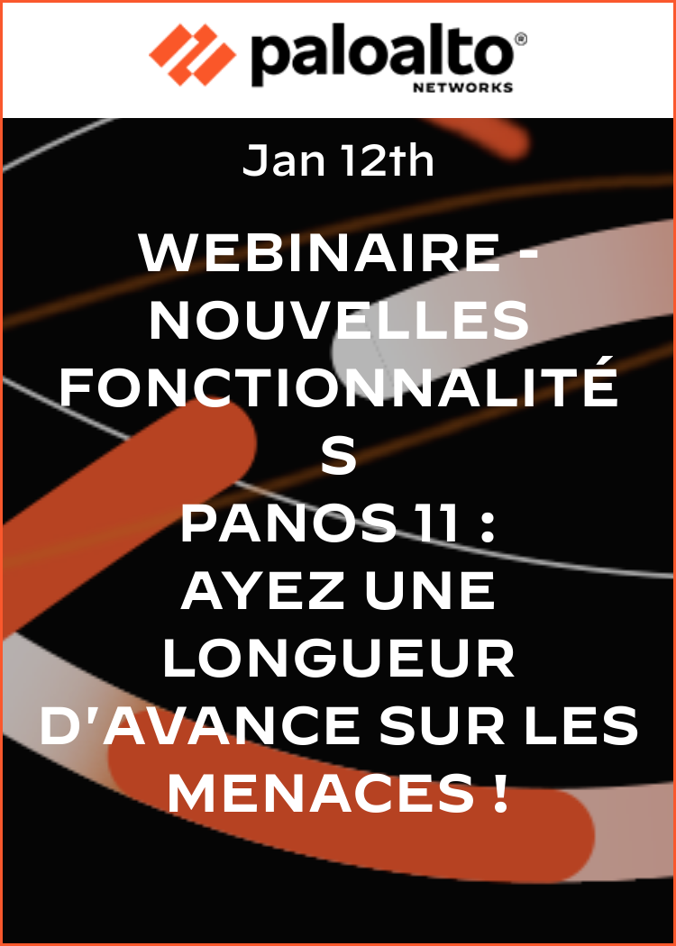 Webinaire -Nouvelles fonctionnalités PanOS 11 : Ayez une longueur d ...