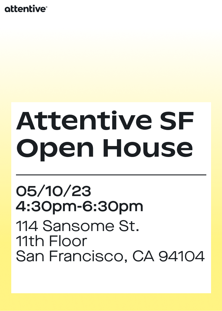 Attentive SF Open House