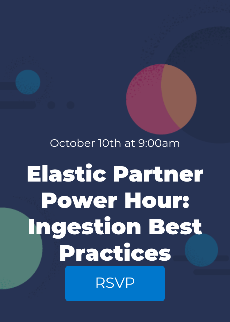 Elastic Partner Power Hour: Ingestion Best Practices