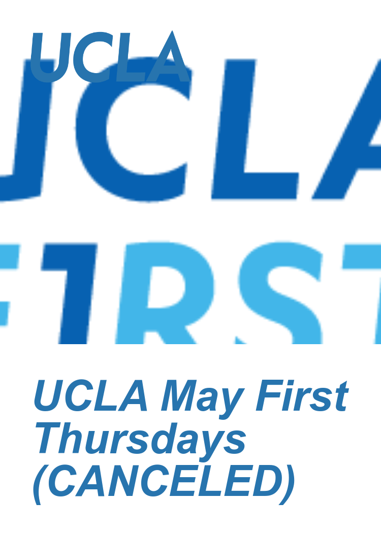 UCLA May First Thursdays (CANCELED)