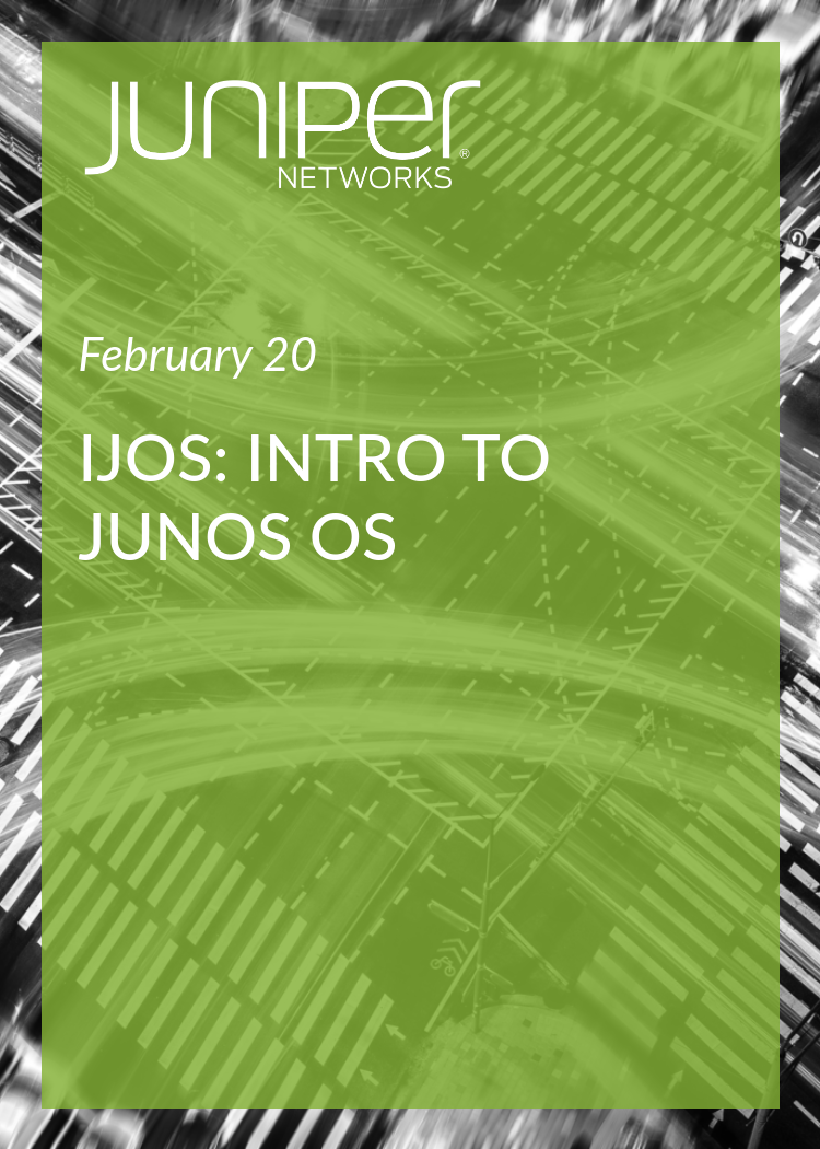 IJOS: Intro to Junos OS Bootcamp