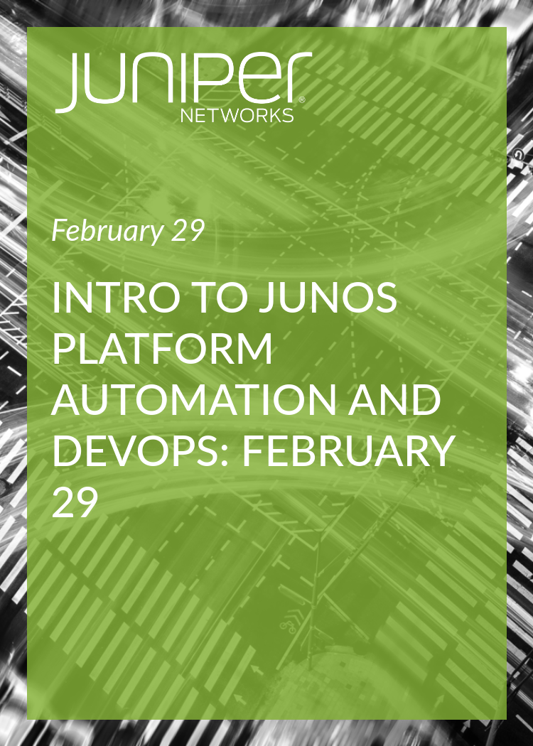 Intro to Junos Platform Automation and DevOps: February 29