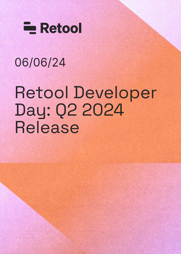 Retool Developer Day: Q2 2024 Release