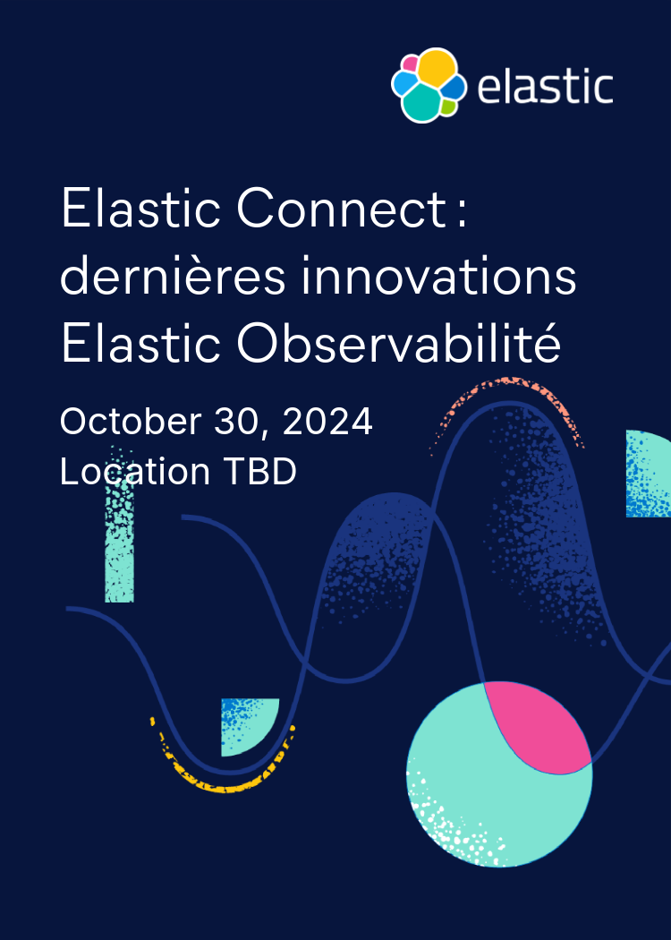 Elastic Connect : dernières innovations Elastic Observabilité