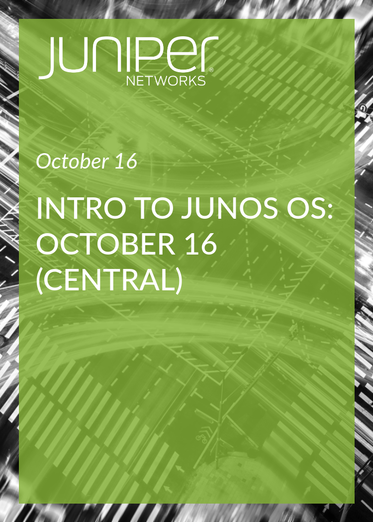 Intro to Junos OS: October 16