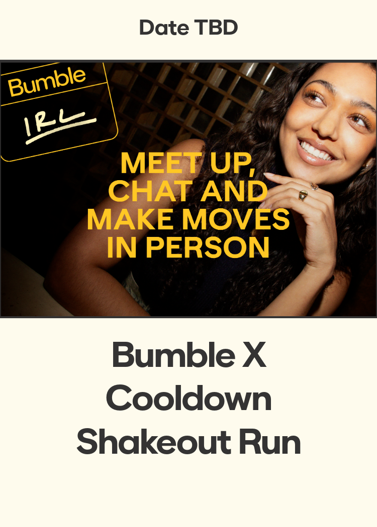 Bumble X Cooldown Shakeout Run