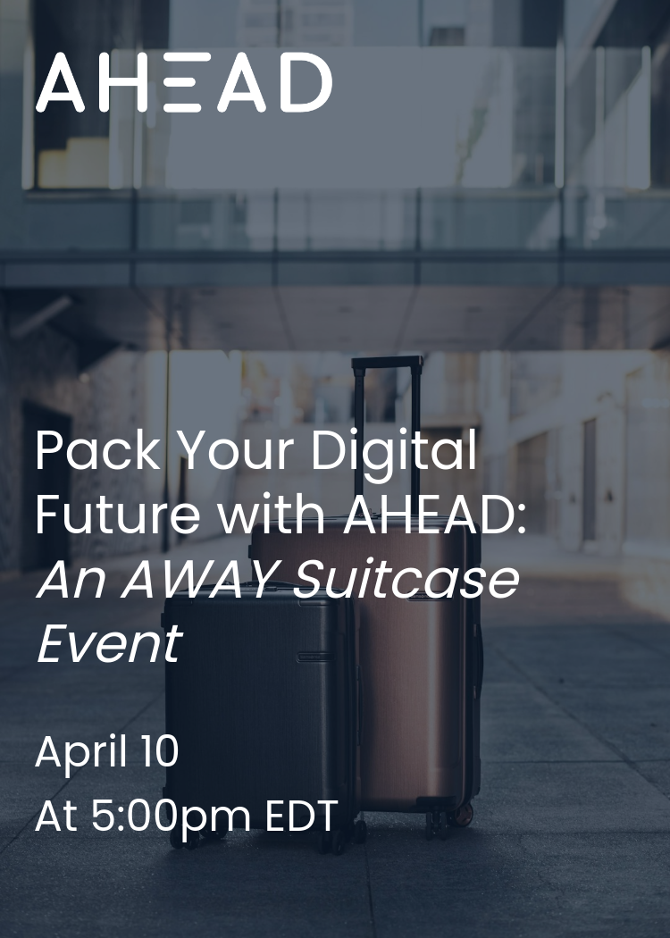Pack Your Digital Future with AHEAD: An AWAY Suitcase Event