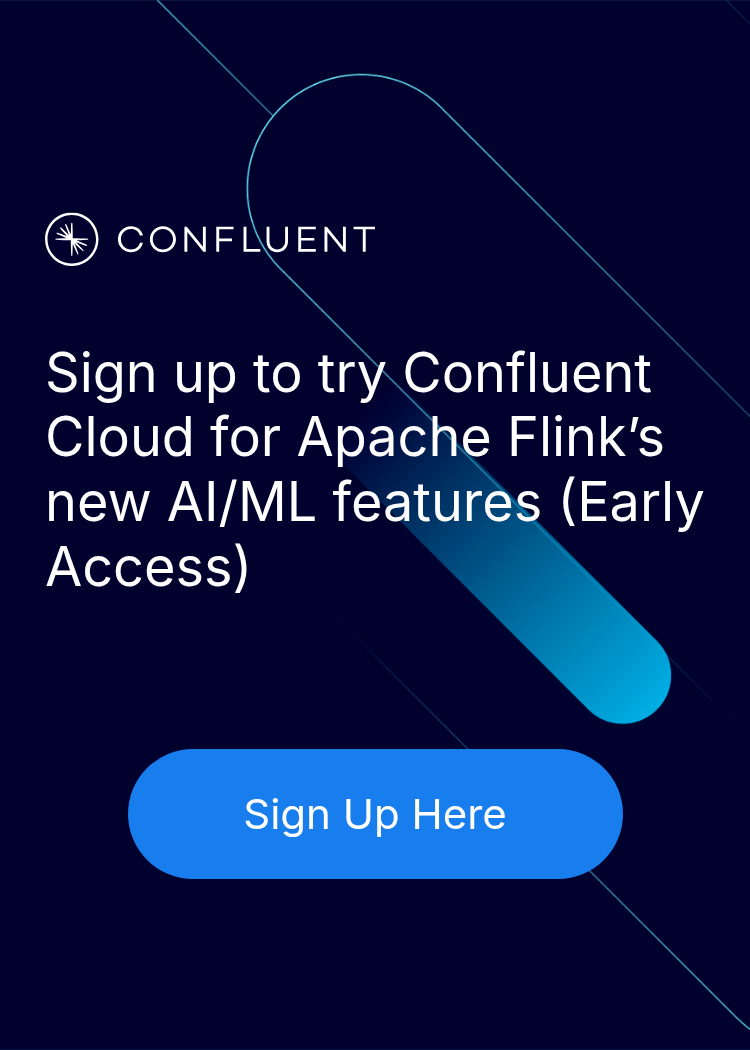 Sign up to try Confluent Cloud for Apache Flink’s new AI/ML features (Early Access)