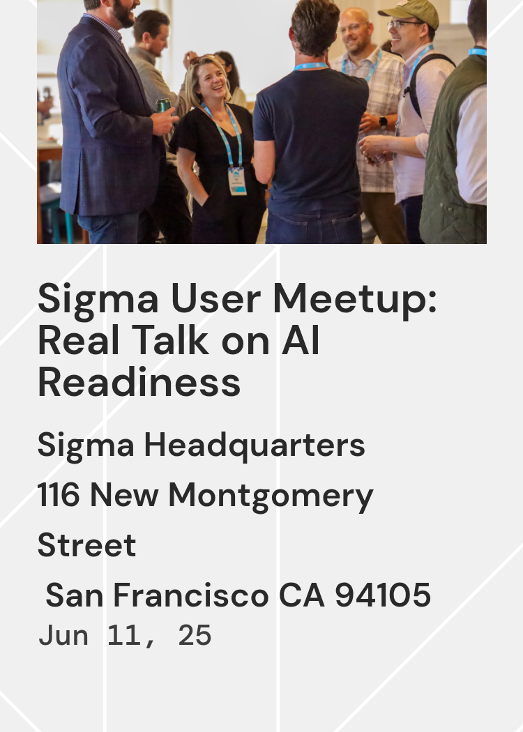 Sigma User Meetup: Real Talk on AI Readiness
