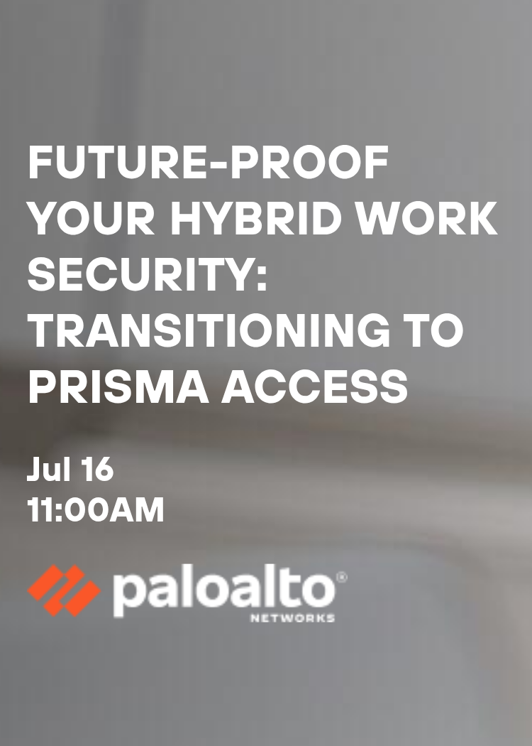 Future-Proof Your Hybrid Work Security: Transitioning to Prisma Access
