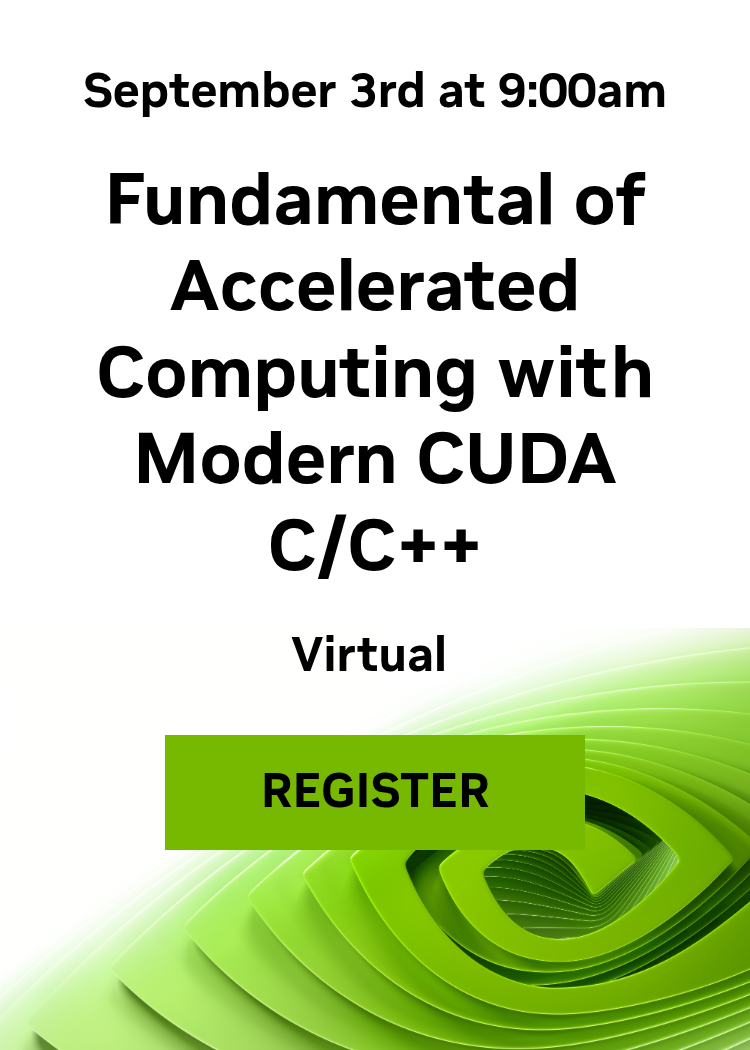 Fundamental of Accelerated Computing with Modern CUDA C/C++