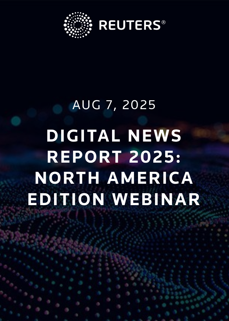 Digital News Report 2025: North America Edition Webinar