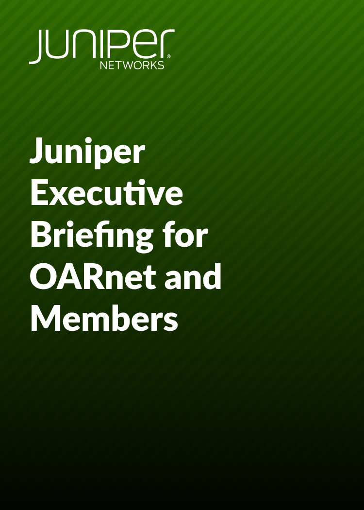 Juniper Executive Briefing for OARnet and Members