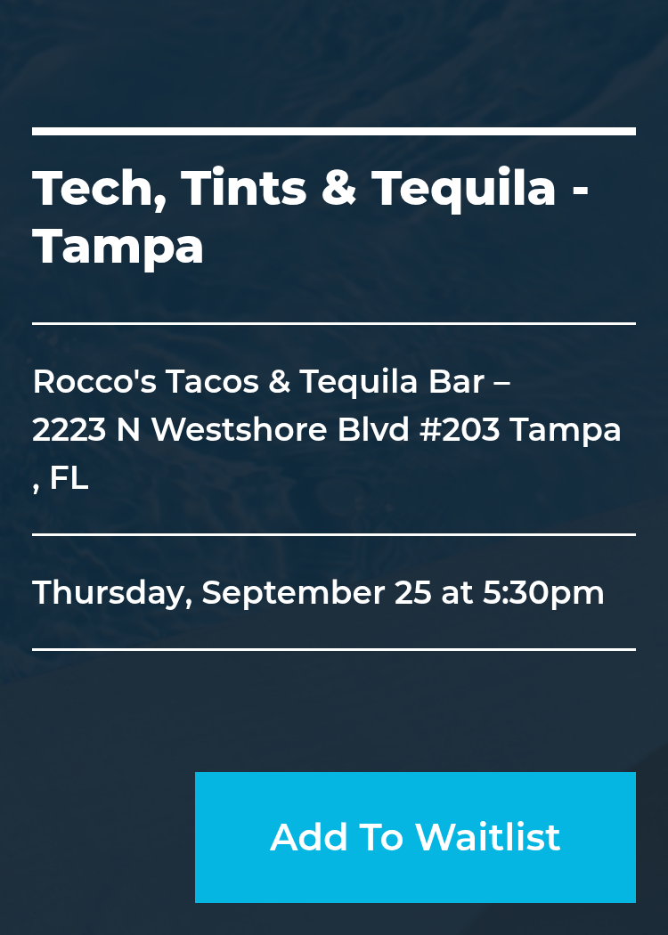 Tech, Tints & Tequila - Tampa