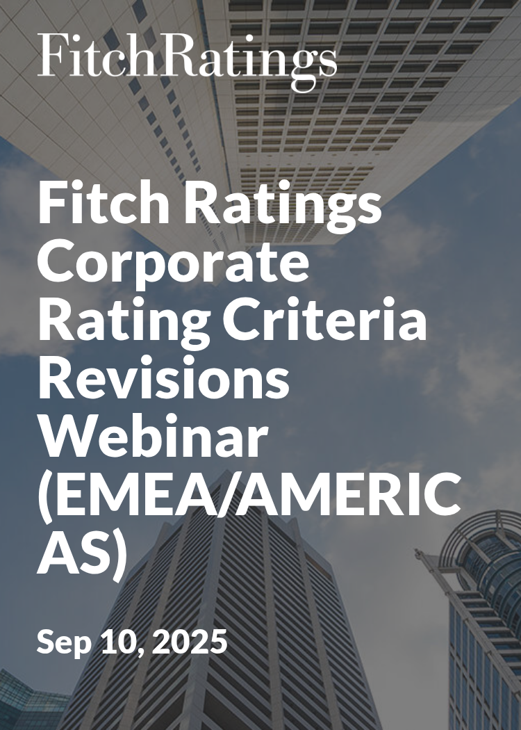 Fitch Ratings Corporate Rating Criteria Revisions Webinar (EMEA/AMERICAS)