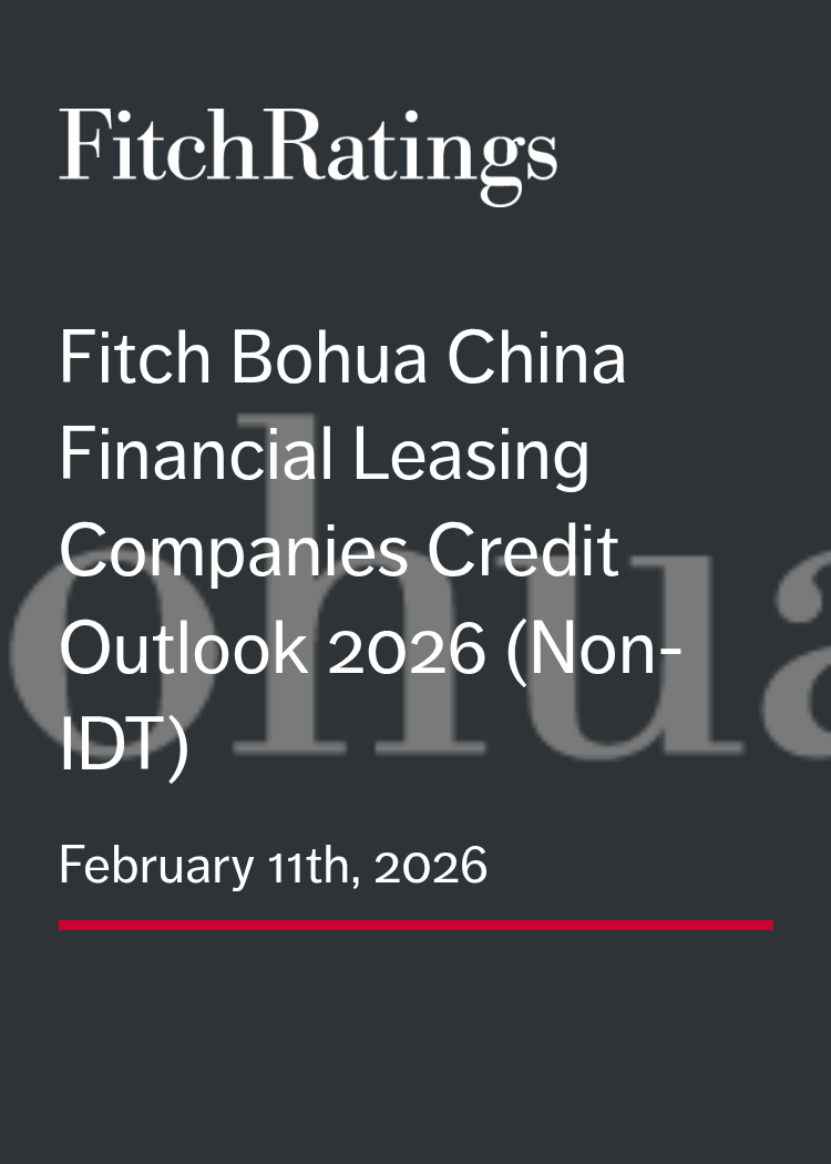 Fitch Bohua China Financial Leasing Companies Credit Outlook 2026 (Non-IDT)