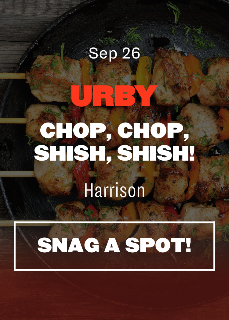 Chop, Chop, Shish, Shish!